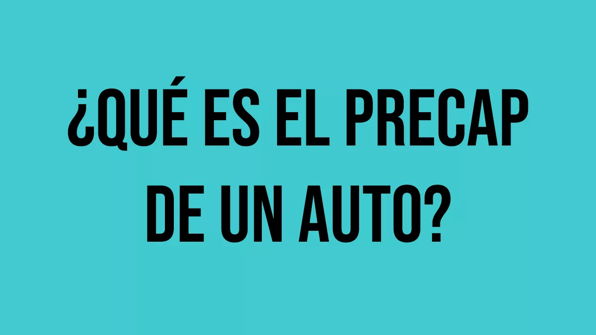 ⓿ Guía Completa Sobre el PRECAP de un AUTO
